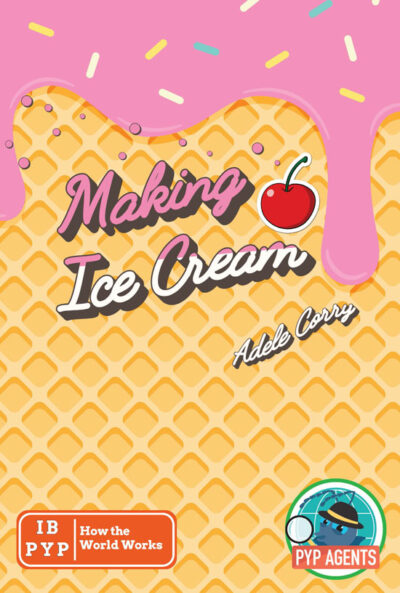 PYP Agents Year 1: Making Ice Cream - Extend Education