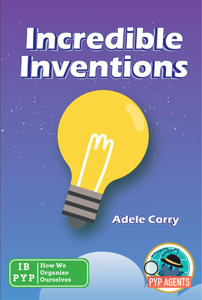 PYP Agents Year 2: Incredible Inventions - Extend Education