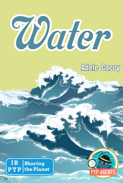 PYP Agents Year 2: Water - Extend Education